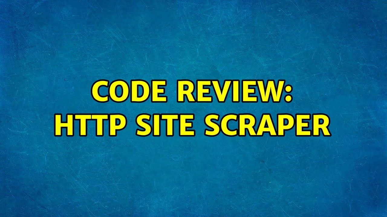 Code Review: HTTP site scraper (3 Solutions!!) - YouTube