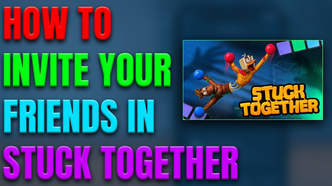 How To Invite Your Friends In Stuck Together - YouTube