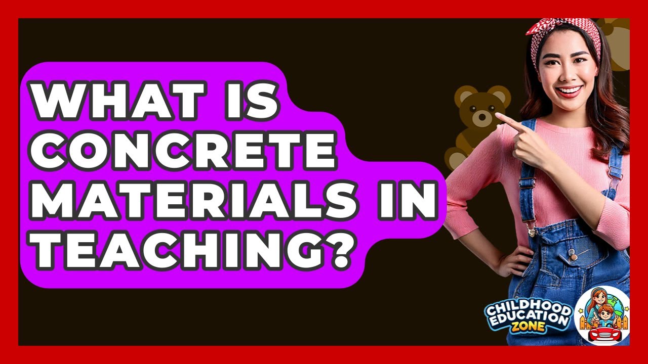 What Is Concrete Materials In Teaching? - Childhood Education Zone ...