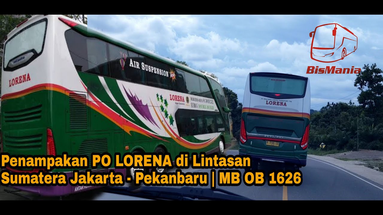Penampakan PO LORENA di Lintasan Sumatera Jakarta - Pekanbaru | MB OH ...