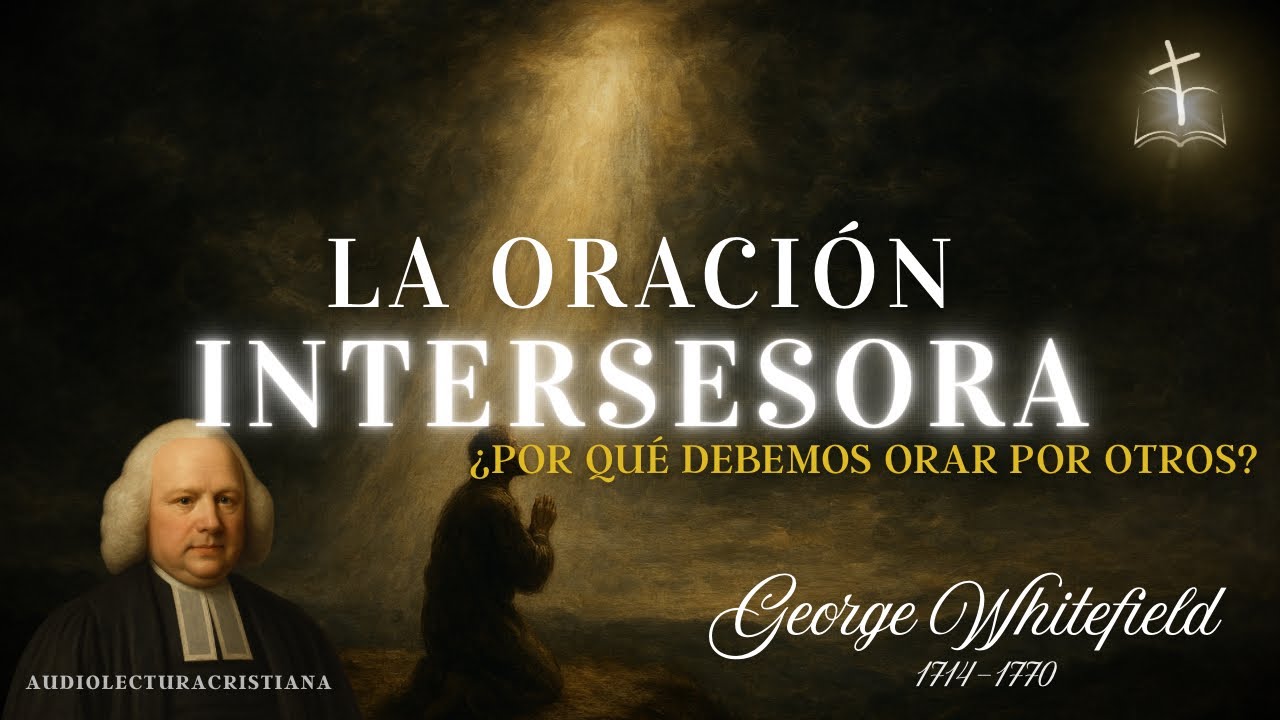 🔴 El Poder de la Intercesión: Deber de Todo Cristiano | George ...