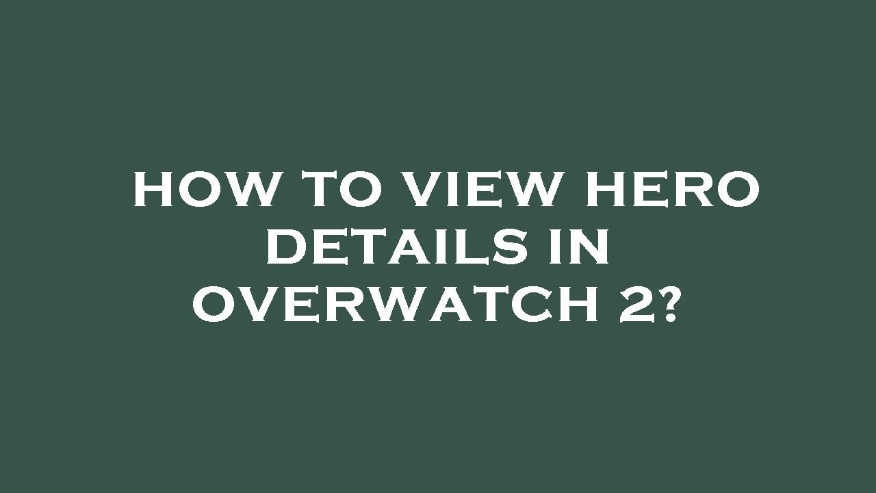 How to view hero details in overwatch 2? - YouTube