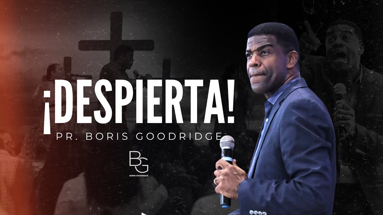 ¡Despierta! | Pastor Boris Goodridge - YouTube