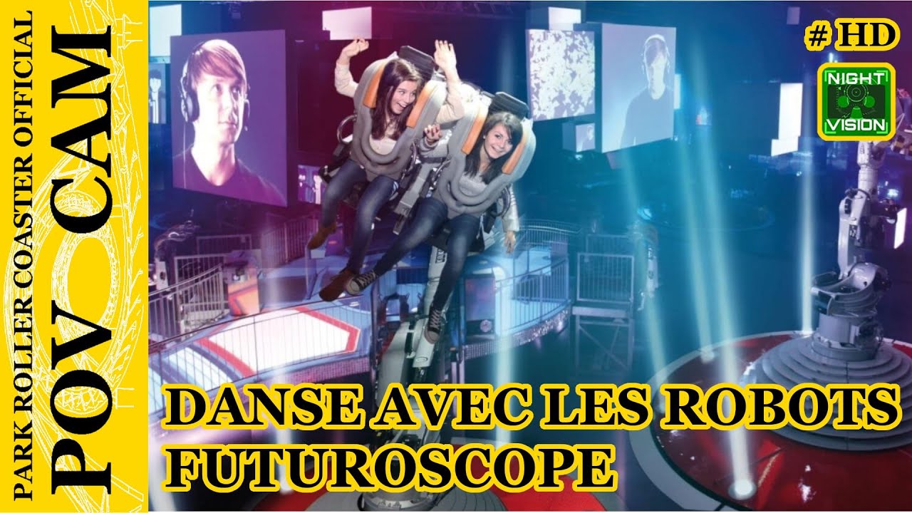 Danse avec les Robots - Nocturne - On Ride / POV CAM - Futuroscope ...