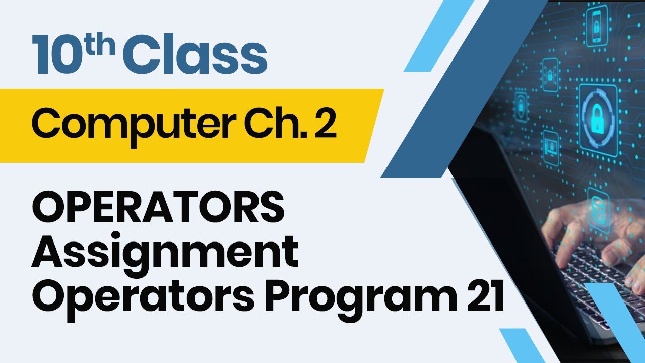 Computer Class 10 Chapter 2 10th Class Computer Ch 2 Operators Assignment Operators Program 3372