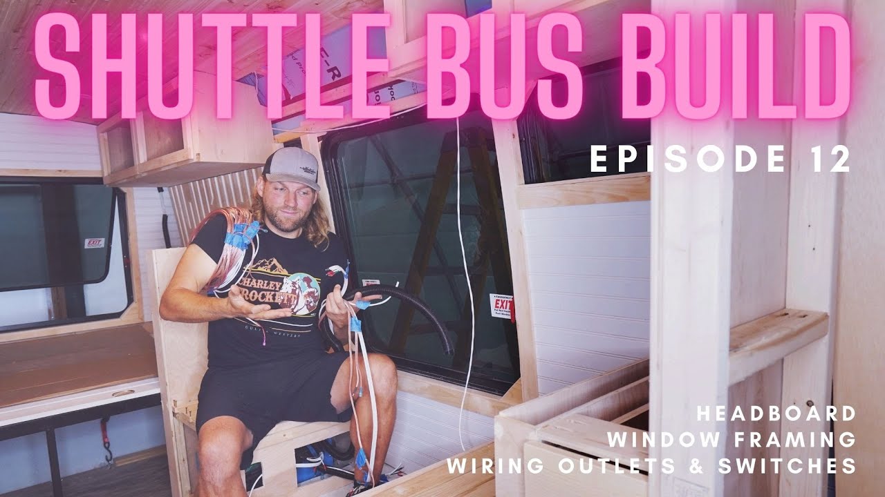 Shuttle Bus Build Ep 12 | Window Framing, Headboard & Wiring Outlets ...
