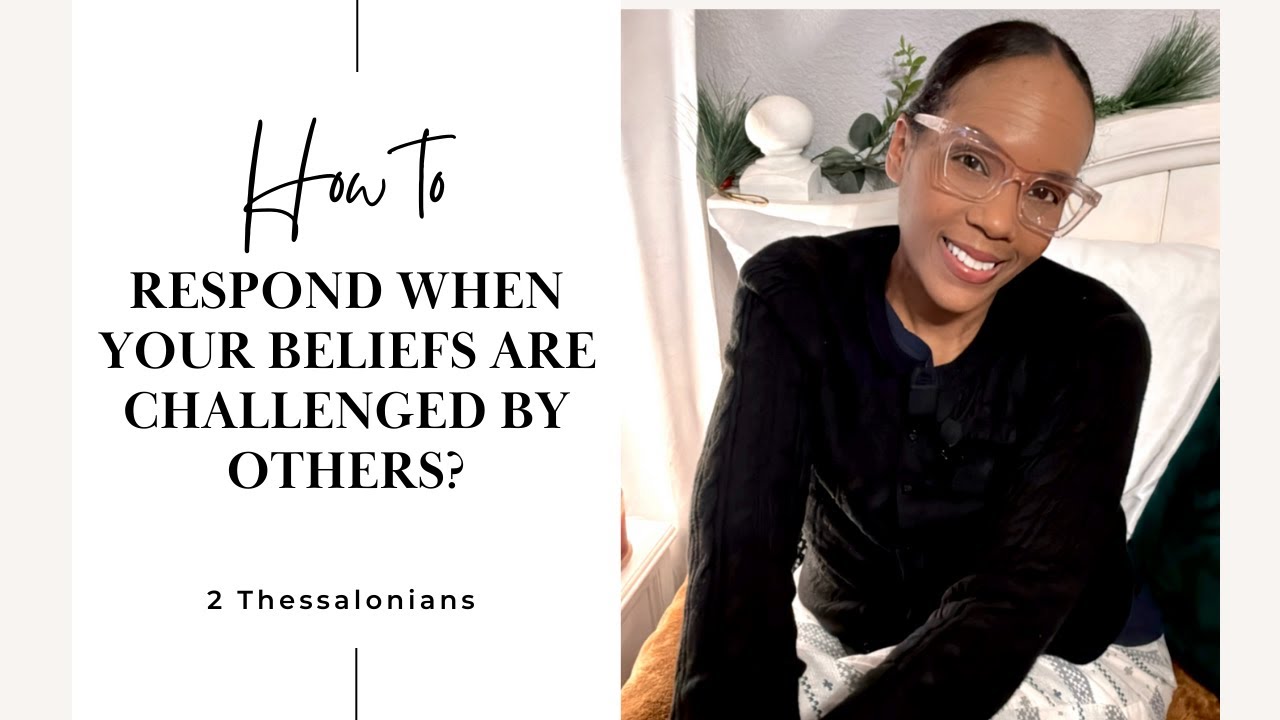 2 Thessalonians | How To Respond When Your Beliefs Are Challenged By ...