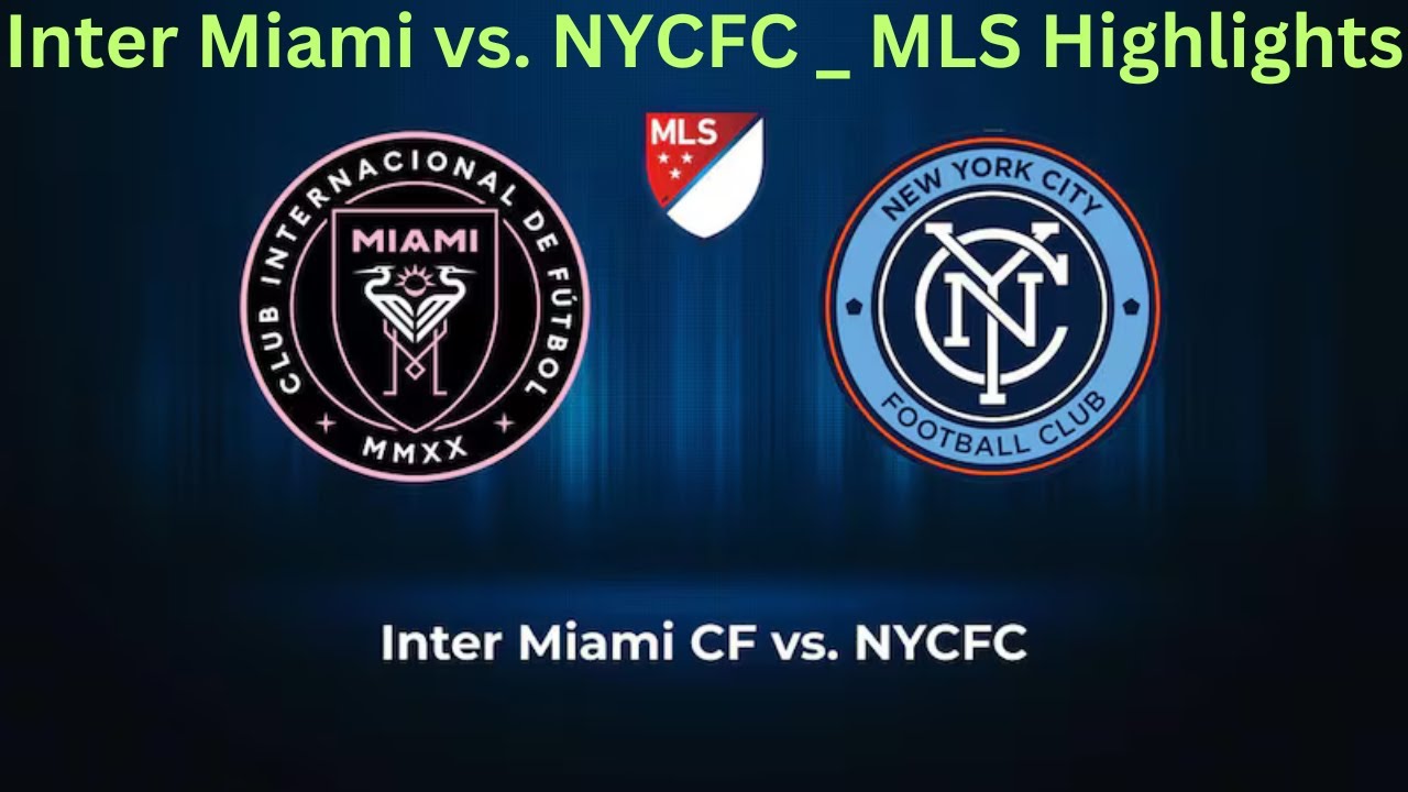 Inter Miami vs NYCFC MLS Highlights - YouTube