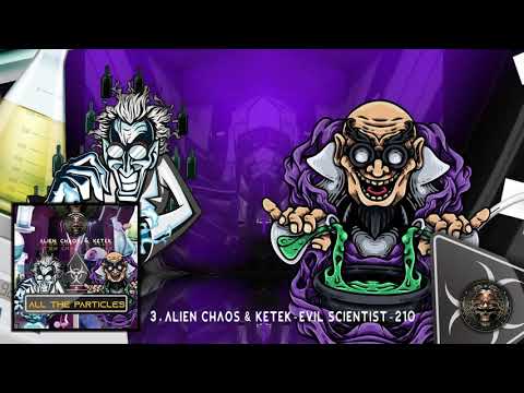 Alien Chaos & Ketek - Evil Scientist [210Bpm] All The Particles (EP)