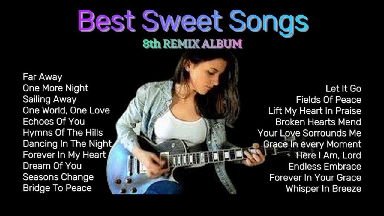 🎵 BEST SWEET SONGS - 8th REMIX ALBUM 💖 feel the softness of the tone ...