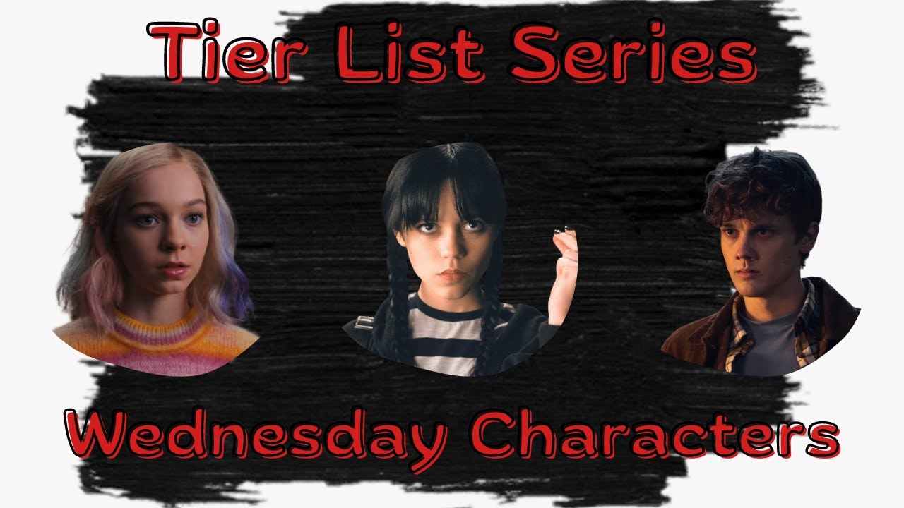 Tier List Series: Wednesday Characters - YouTube