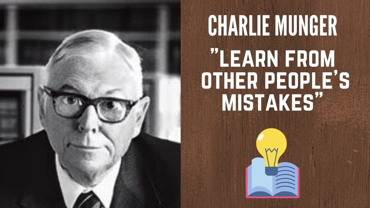Charlie Munger - Learn from others people's mistakes because life is ...