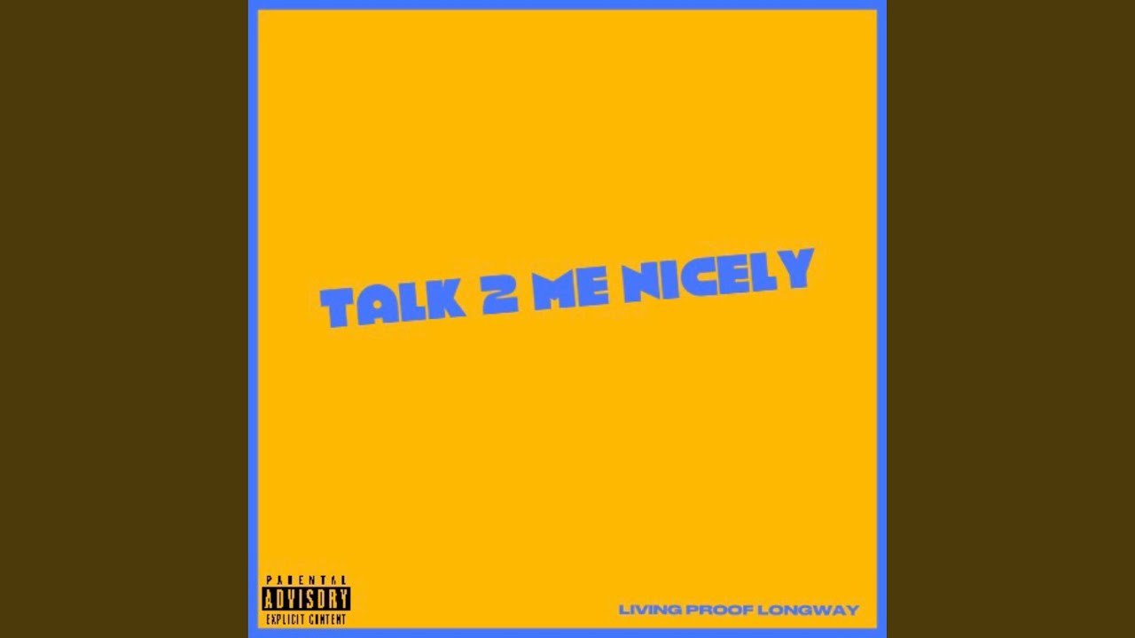 Talk 2 Me Nicely - YouTube