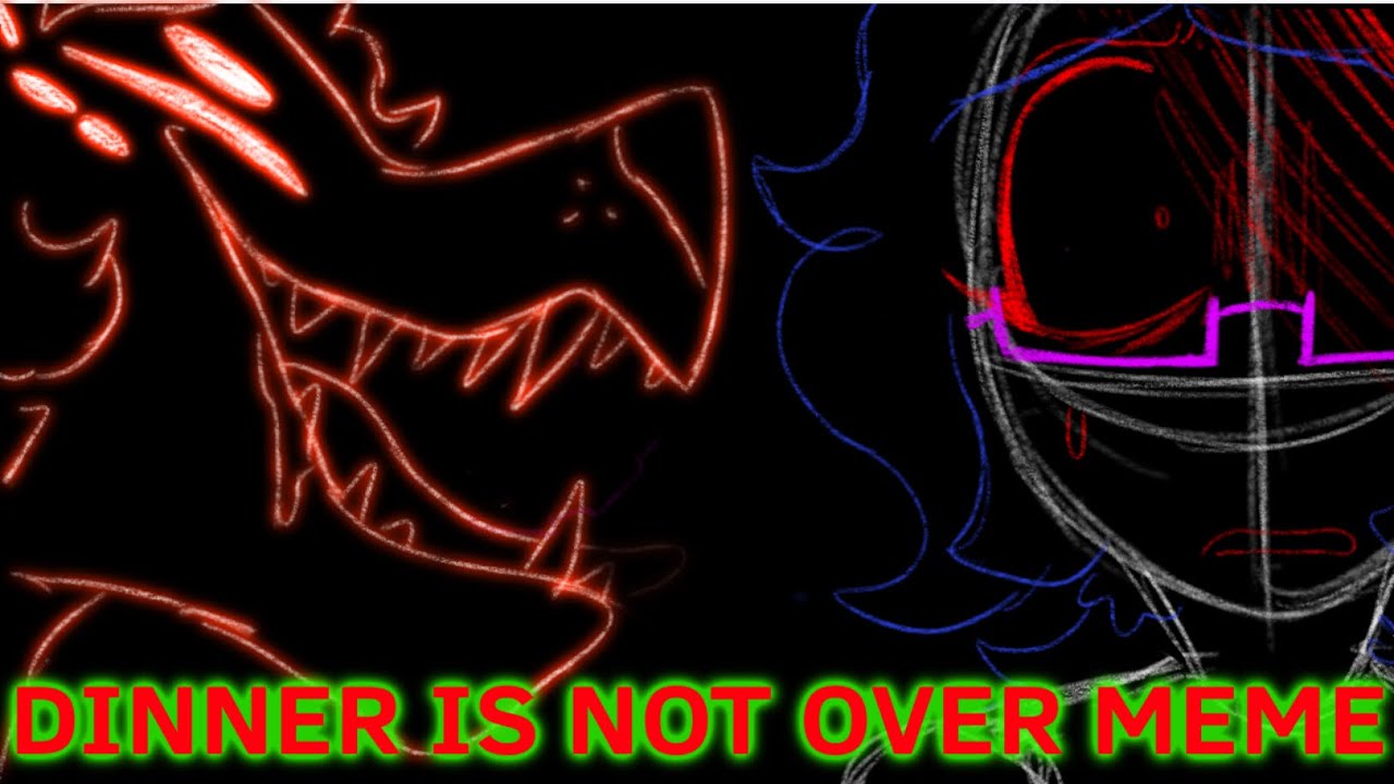 DINNER IS NOT OVER MEME || Ft. Eva and Ren || ROUGH ANIMATION || TW ...