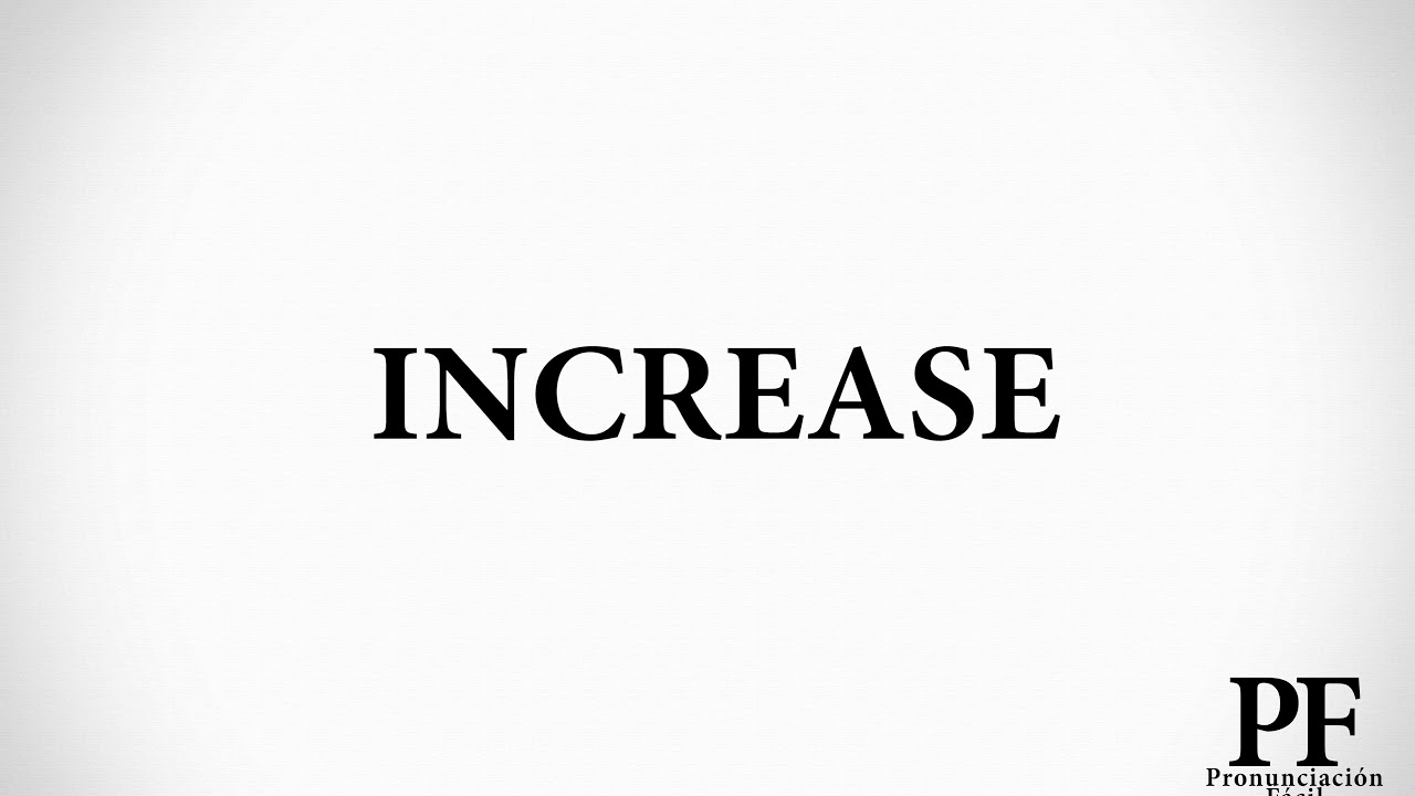 Cómo Pronunciar INCREASE en Inglés - YouTube