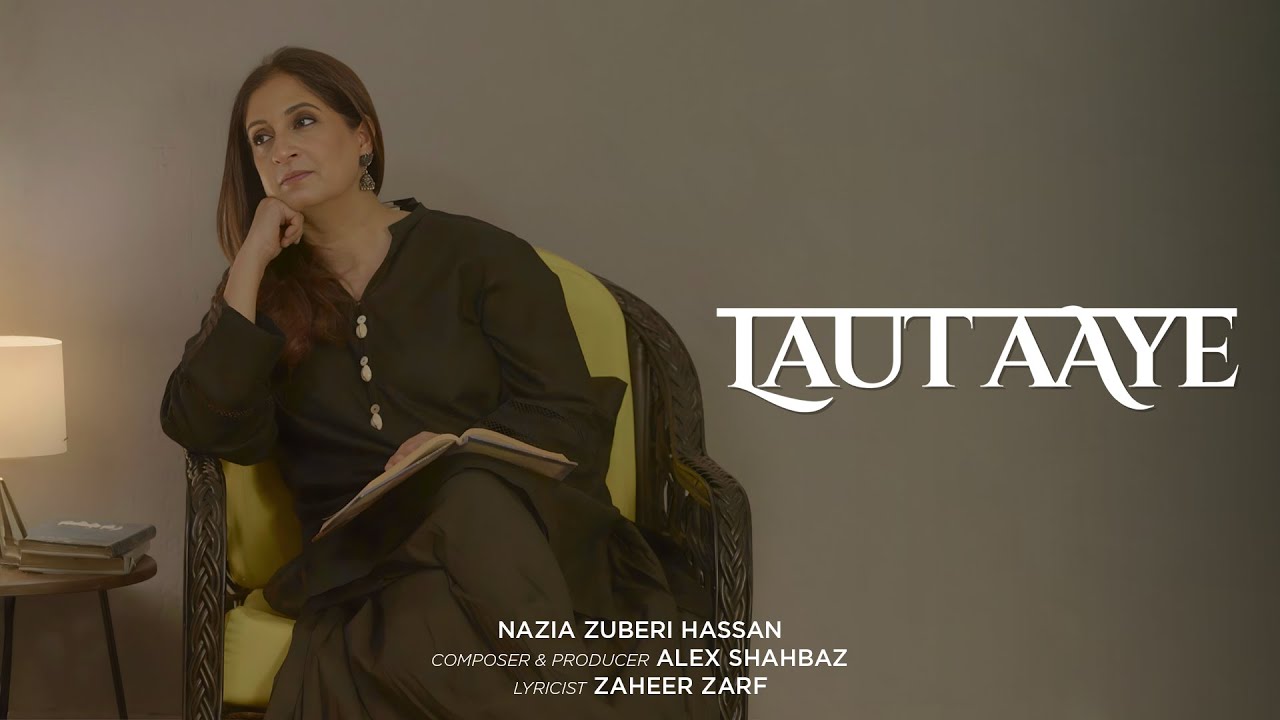 Laut Aaye – Nazia Zuberi Hassan & Alex Shahbaz | Official Lyircal Video ...