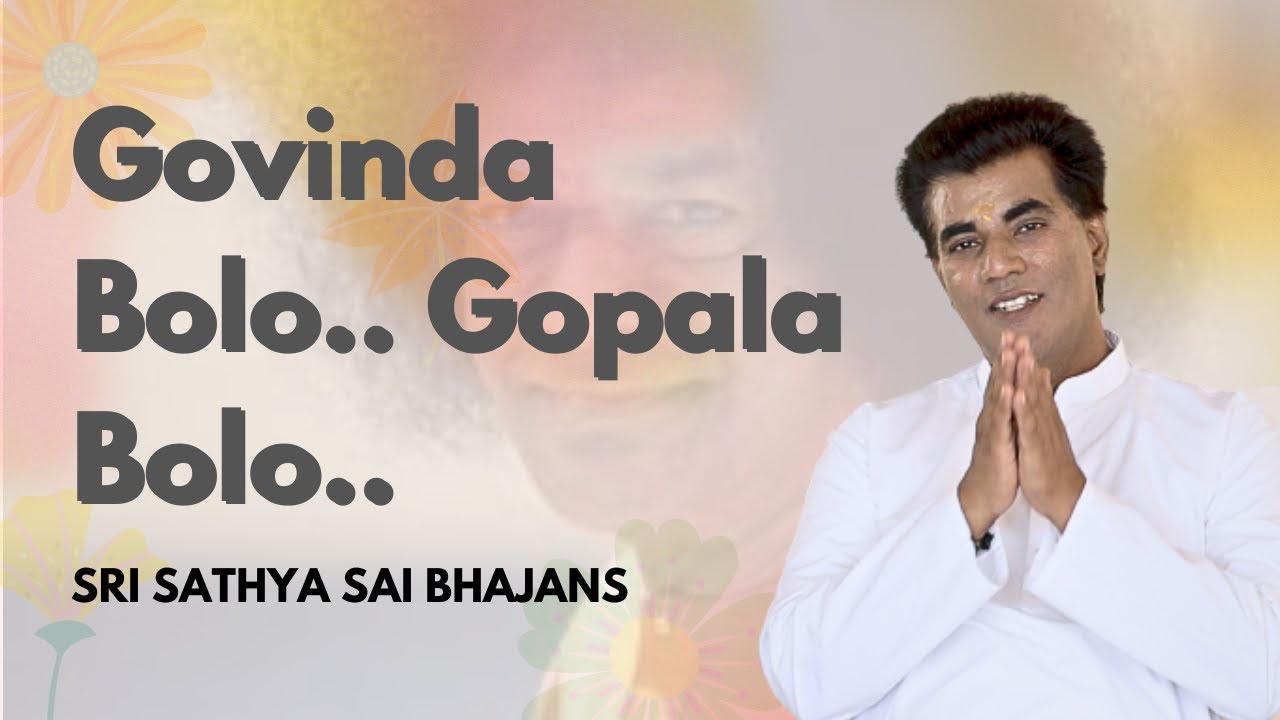 Govinda Bolo Gopala Bolo | Sri Sathya Sai Bhajans | Volume 3 | Sri ...