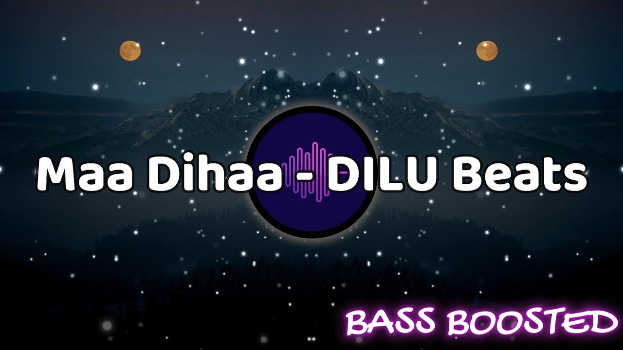 Maa Dihaa (බලාපන් සෝබනී මා දිහා) - DILU Beats | BASS BOOSTED | ONE ...