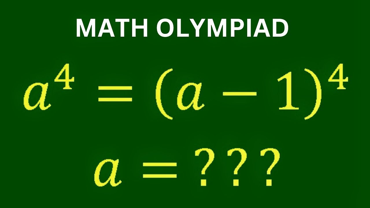 A Very nice Math Olympiad Question | Can You solve This? a^4=(a-1)^4 ...