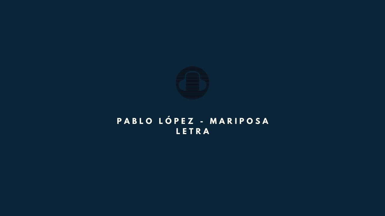 Mariposa - Pablo López (Letra) - YouTube