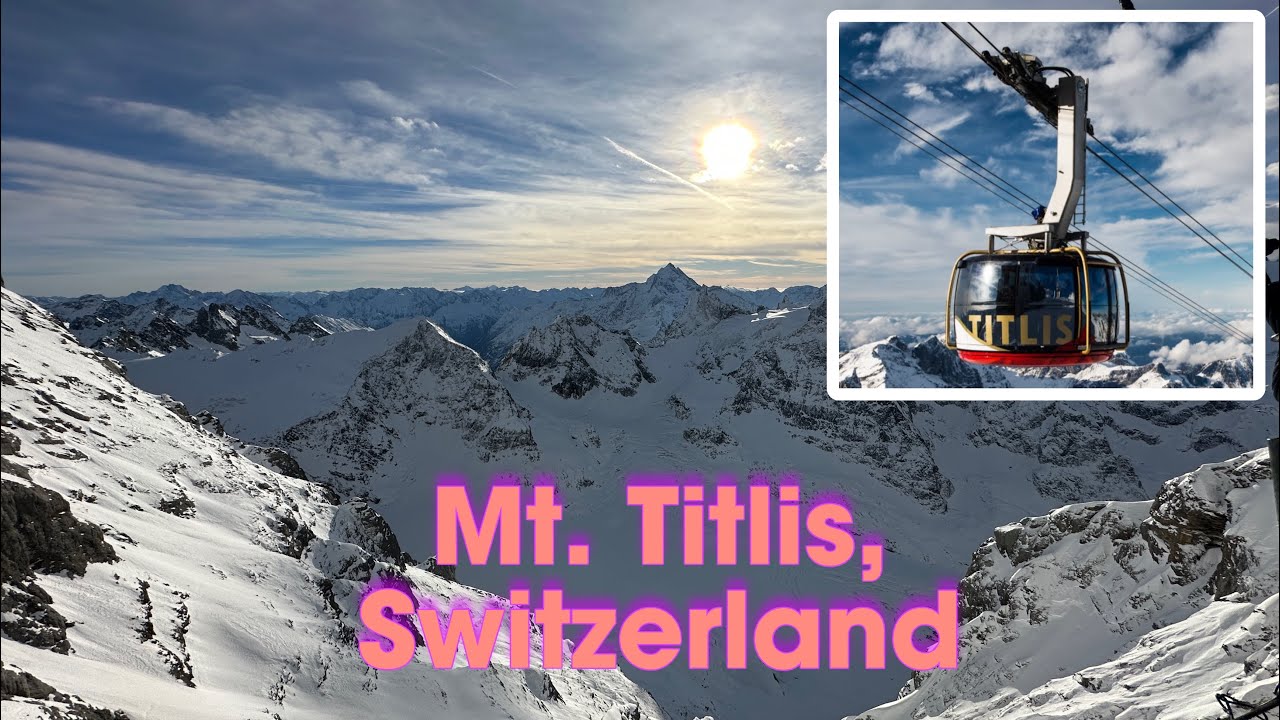 Europe Trip | Mt. Titlis | Titlis Rotair | Ice flyer |Cliff walk ...