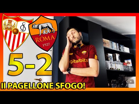 Ho SOLO un RIMPIANTO... SIVIGLIA-ROMA 5-2 [Il PAGELLONE SFOGO]