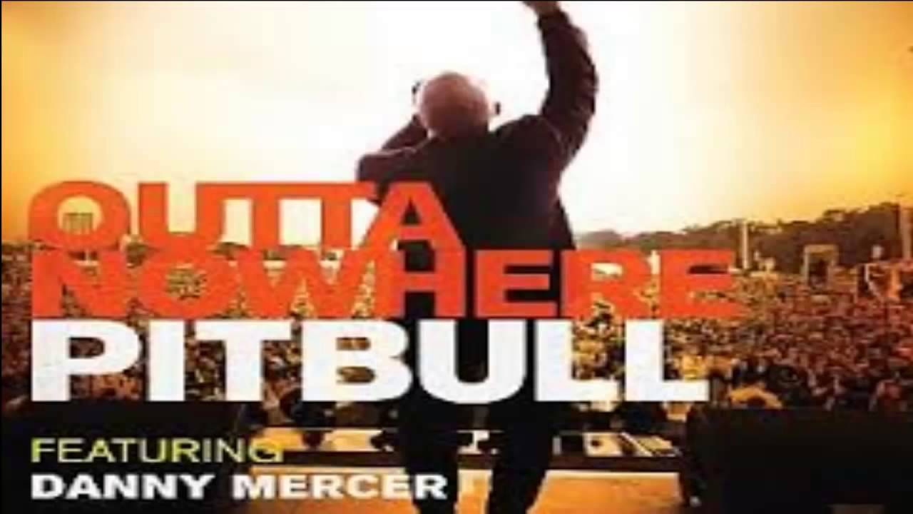 Pitbull & Danny Mercer Outta Nowhere - YouTube