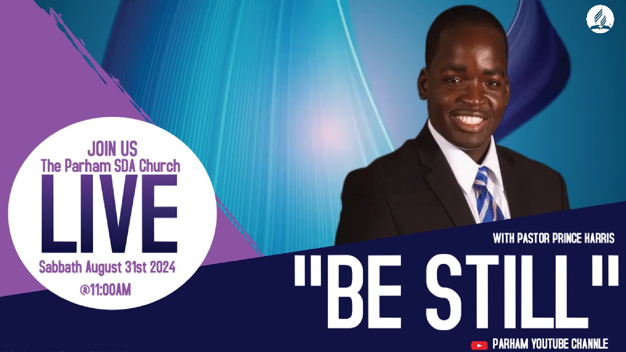 Parham SDA Church | August 31st, 2024 || "Be Still" || Pastor Prince ...