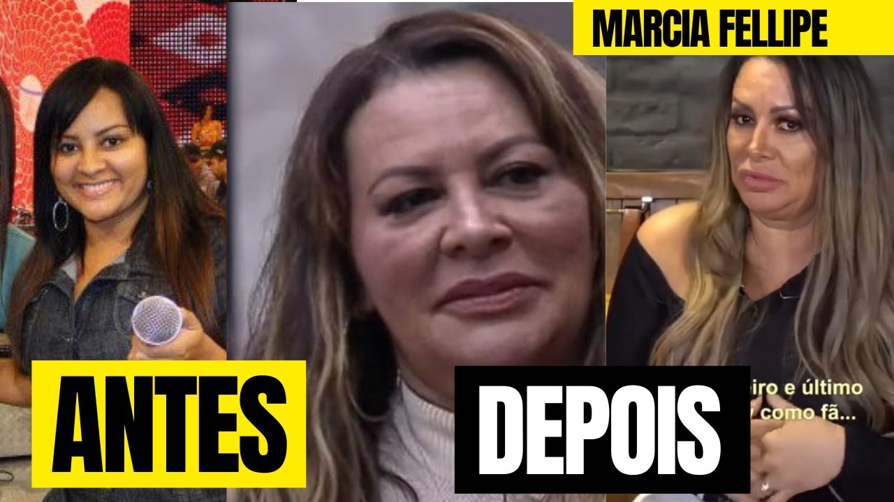 Como está MARCIA FELLIPE, trajetoria e ANTES E DEPOIS DA CANTORA - YouTube