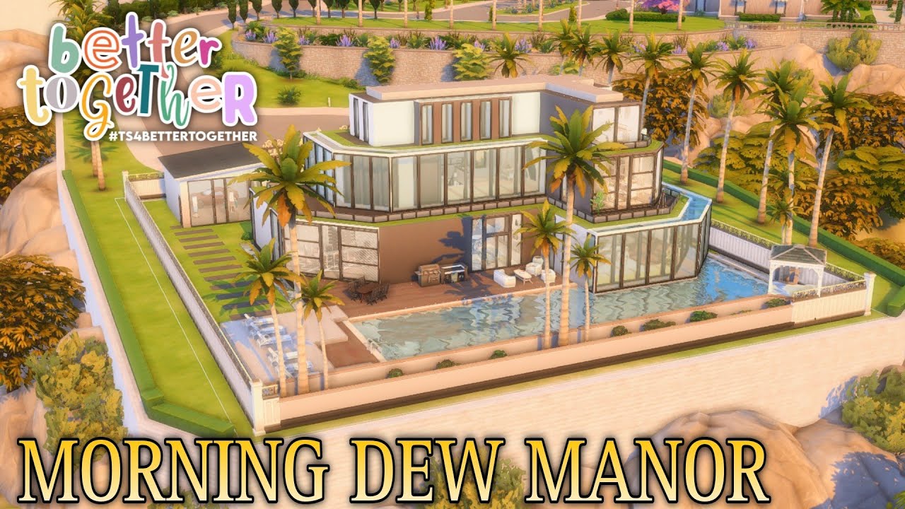 The Sims 4 | MORNING DEW MANOR| Speed Build | Better Together Save File ...