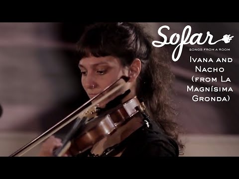 Ivana and Nacho (from La Magnísima Gronda) - El Sauce | Sofar London