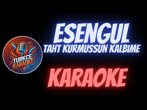 Esengul - Taht Kurmussun Kalbime (Karaoke)