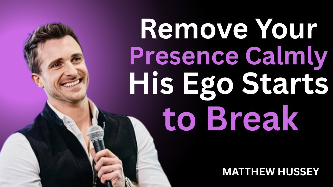 “Remove Your Presence Calmly — His Ego Starts to Break | Matthew Hussey ...