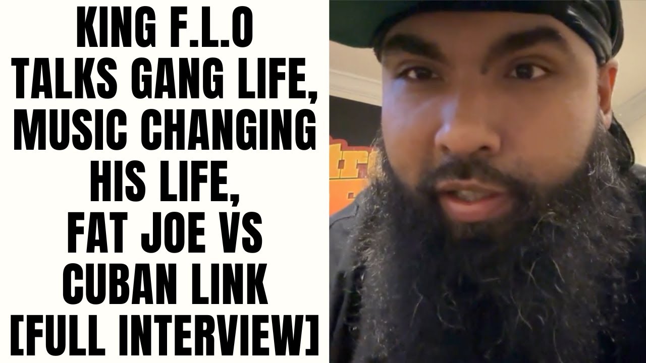 King F.L.O Talks Gang Life, Music Changing His Life, Fat Joe Vs Cuban ...