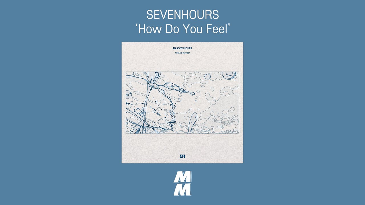 [Official Audio] SEVENHOURS - How Do You Feel - YouTube