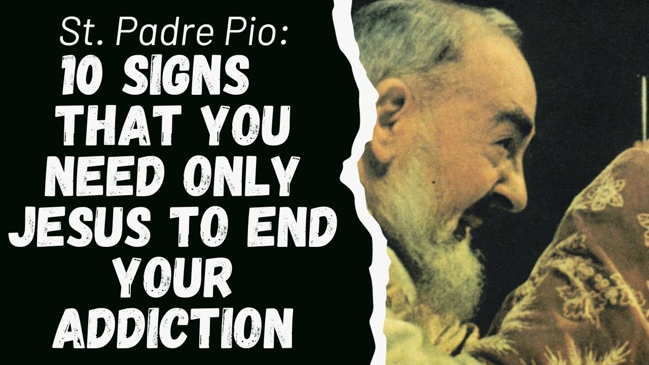 SAINT PADRE PIO: 10 SIGNS THAT YOU NEED ONLY JESUS TO END YOUR ...