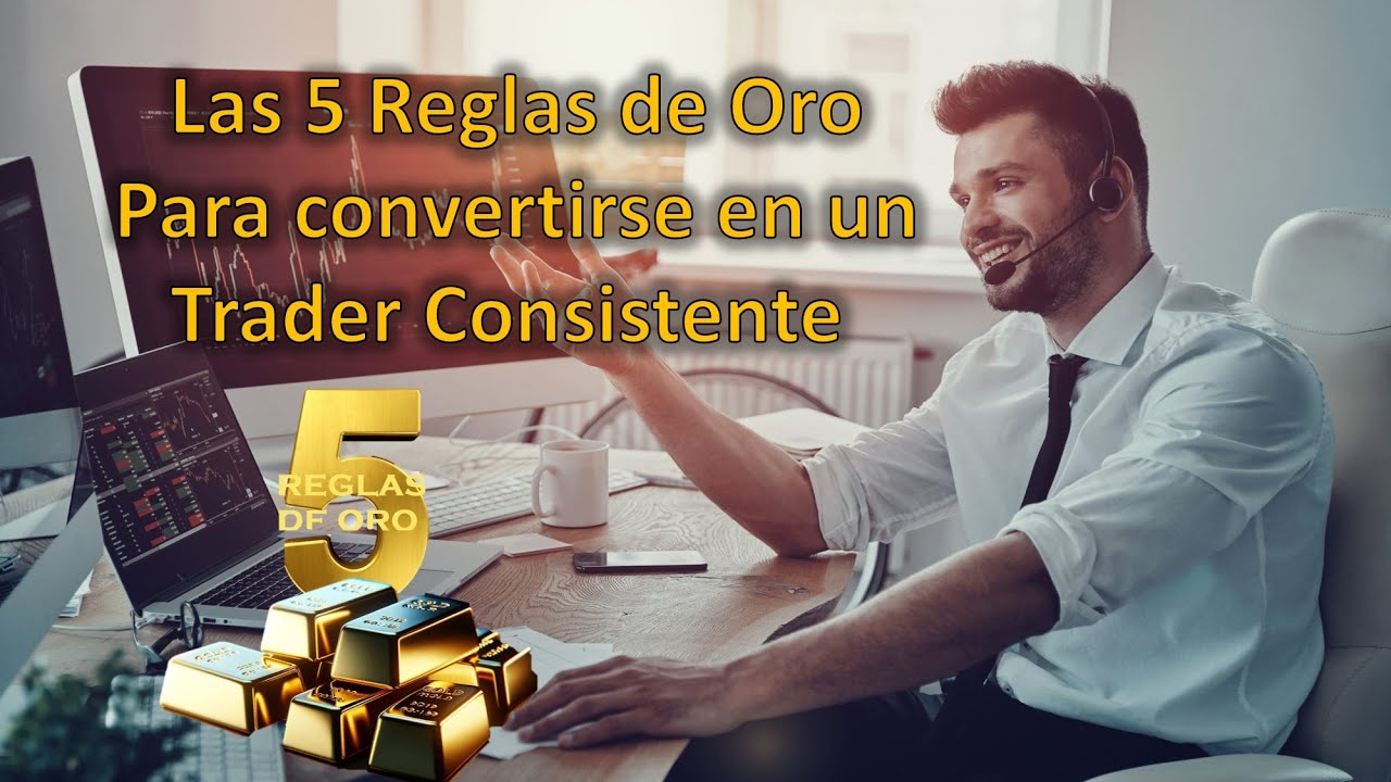 💰Las 5 Reglas de Oro para Convertirte en un 👨‍🎓🎢 Trader Consistente - YouTube