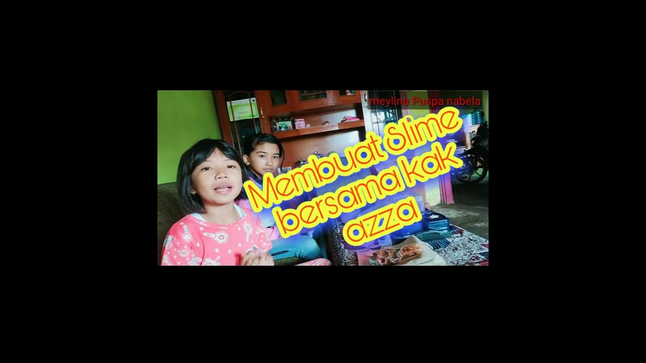 Membuat Slime sama kak Azza..#Meylinapuspanabela #slime #membuatslime ...