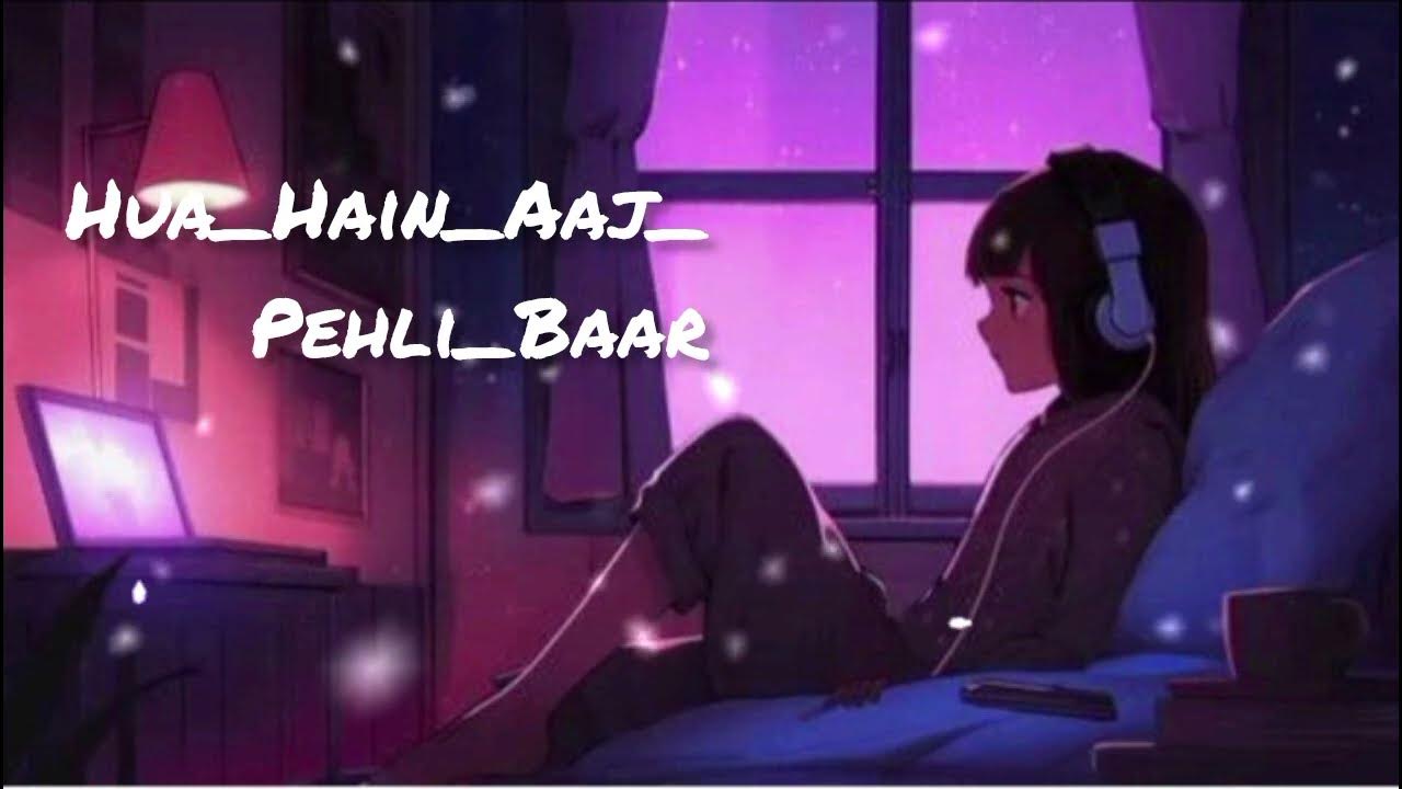 Hua_Hain_Aaj_Pehli_Baar_-_Lofi__Slowed___Reverb____Armaan_Malik,_Palak_Muchhal___SR_Lofi(256k ...