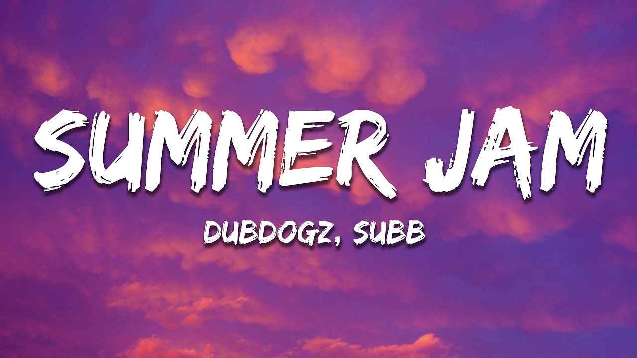 Dubdogz & SUBB - Summer Jam (Remake) Lyrics - YouTube