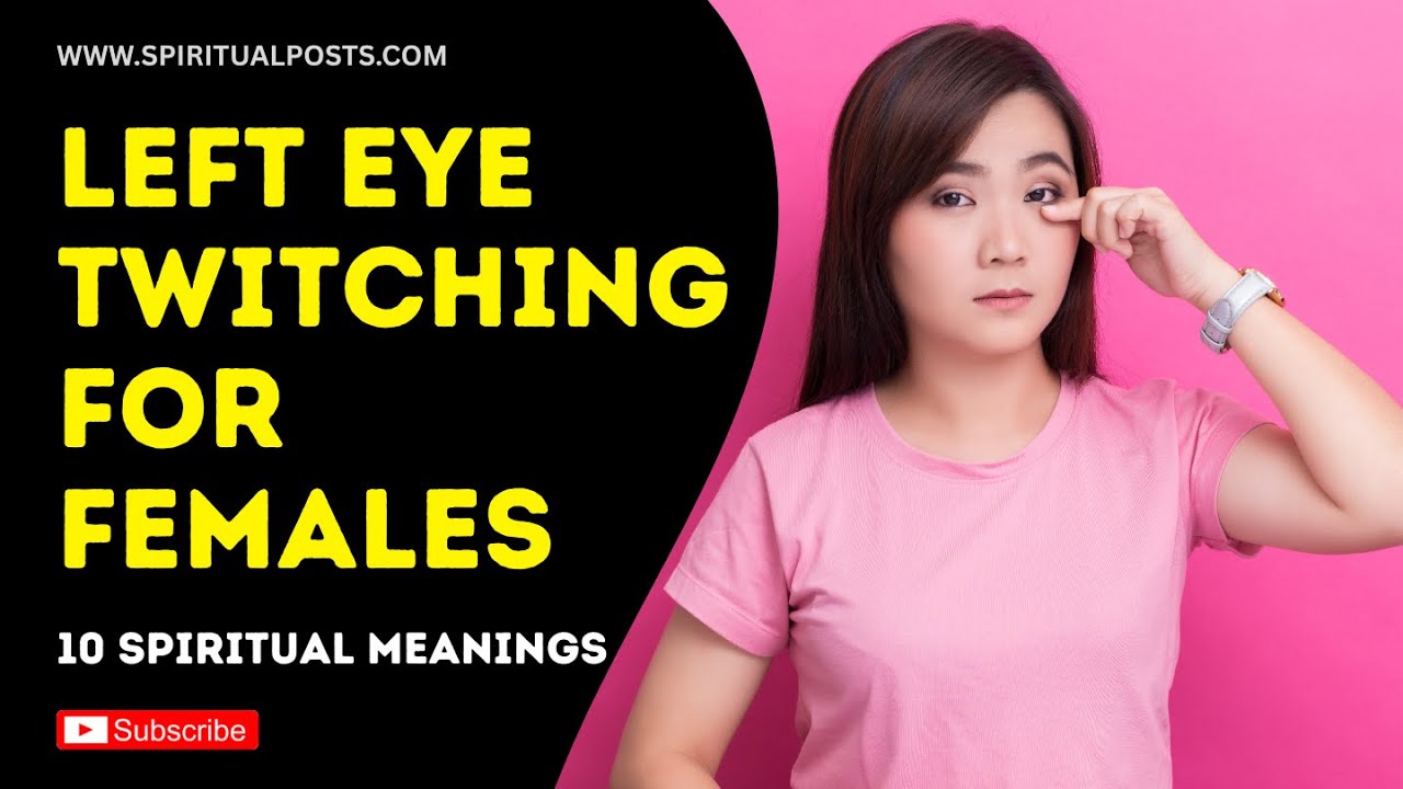 Left Eye Twitching For Females: 10 Spiritual Meanings | What Does Left ...