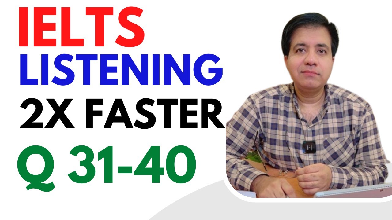 IELTS LISTENING 2X FASTER - Questions 31 To 40 By Asad Yaqub - YouTube