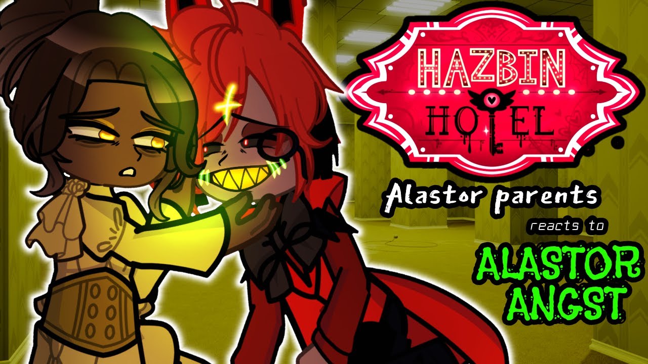 Alastor Parents reacts to Alastor future Angst 🇺🇸🛎️😈 Gacha 2 Hazbin ...