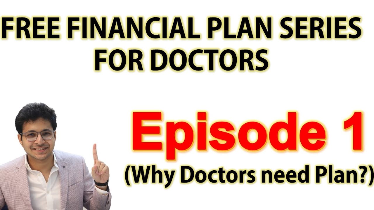 Free financial plan for Doctors - Video 1 | Why doctor need financial ...