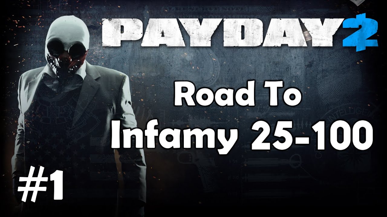 Payday 2: Road To Infamy 25-100 - Part 1 - The First Step - YouTube