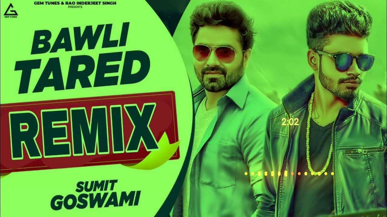 Bawli Tared DJ Remix Song || Full Dialogue || Sumit Goswami || New Haryanvi DJ Remix Song2023 ...