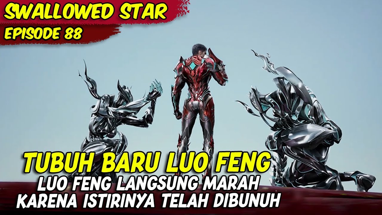 SWALLOWED STAR | EPISODE 88 | LUO FENG TELAH BANGKIN KEMBALI MENJADI MANUSIA DAN LANGSUNG ...