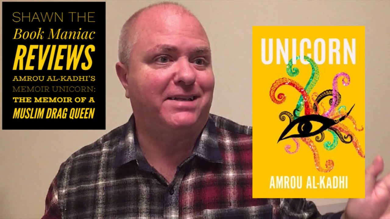 Shawn the Book Maniac reviews Amrou Al-Kadhi’s memoir Unicorn: The ...