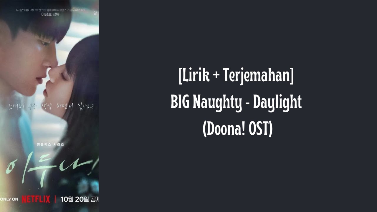 [Lirik + Terjemahan] BIG Naughty - Daylight (Doona! OST) - YouTube Music