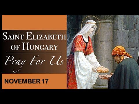 SAINT OF THE DAY NOVEMBER 17: ST. ELIZABETH OF HUNGARY - YouTube